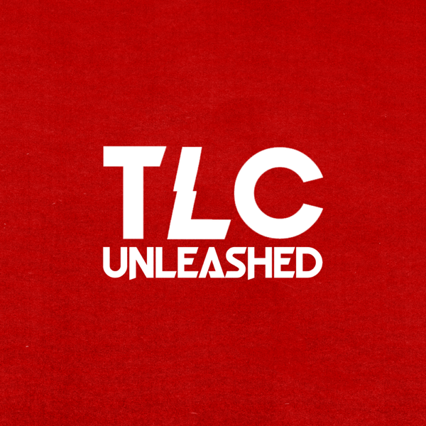 TLC UNLEASHED
